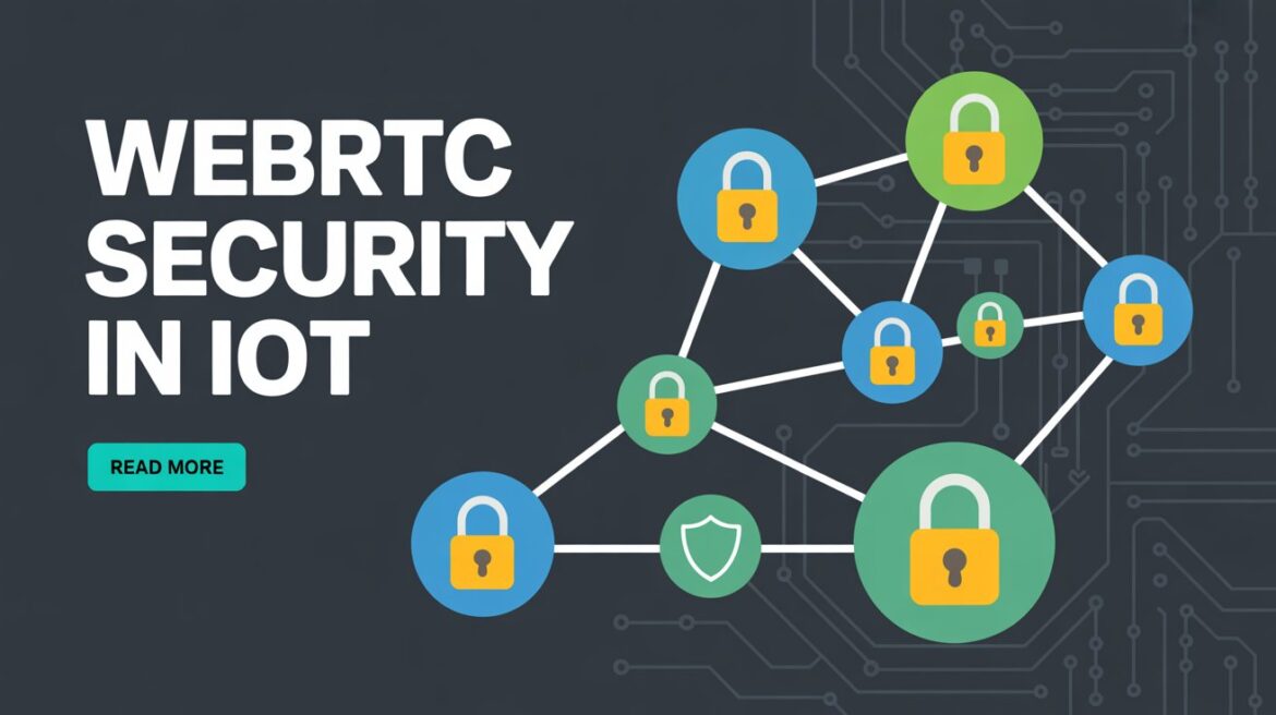 Webrtc Security Architecture In Iot Explained